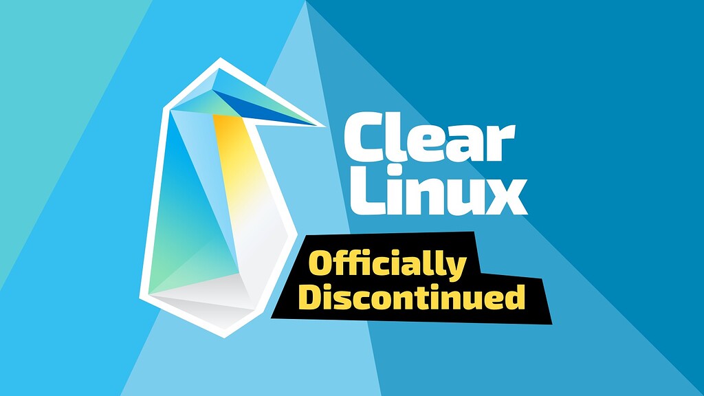 Clear Linux Discontinued as Intel Pulls the Plug Overnight - Linux - Level1Techs Forums