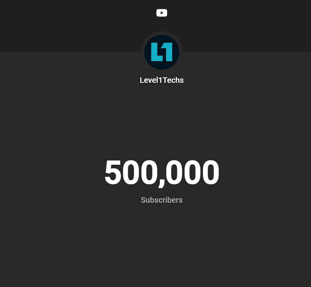 500k subscribers! - Level1Techs - Level1Techs Forums